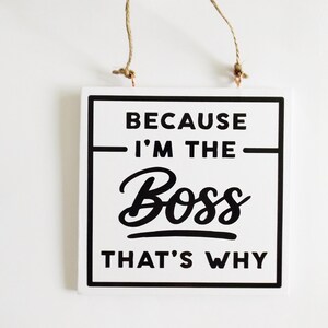 Because the Boss Door Sign Funny Wall Plaque Home Office Decor Humorous ...
