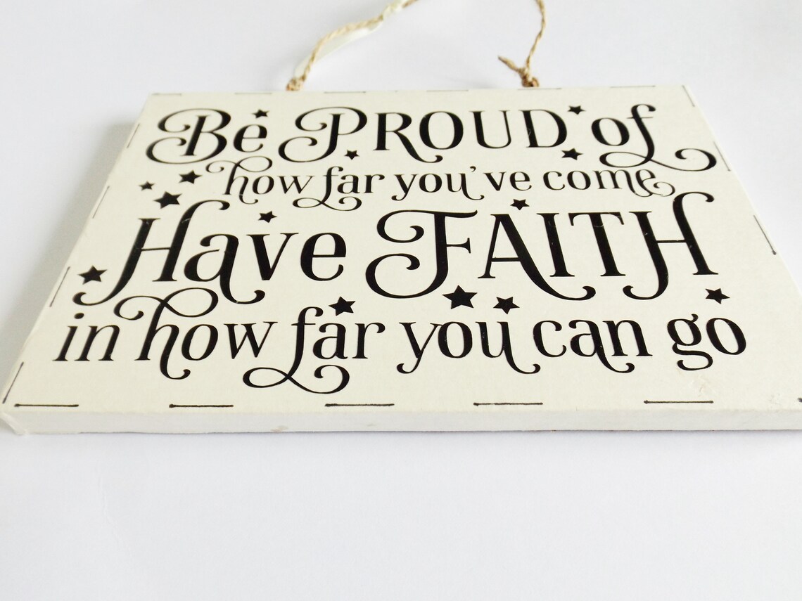 Be Proud Inspiring Life Quote Wall Plaque Have Faith Empowering Sign ...