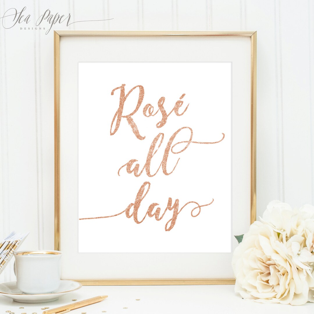 Rose All Day Printable Sign - Rosé All Day - 8x10 & 5x7" - Rose Gold ...
