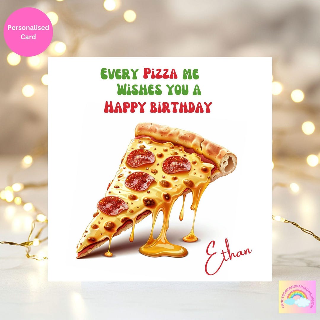 Personalised Cute Pizza Slice Birthday Card - Every PIZZA Me Wishes You a Happy Birthday - Etsy UK