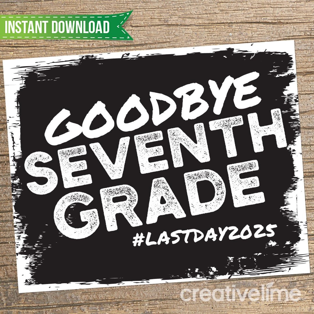 Goodbye Last Day of Grade 7 Sign Chalkboard First Day of School, Last ...
