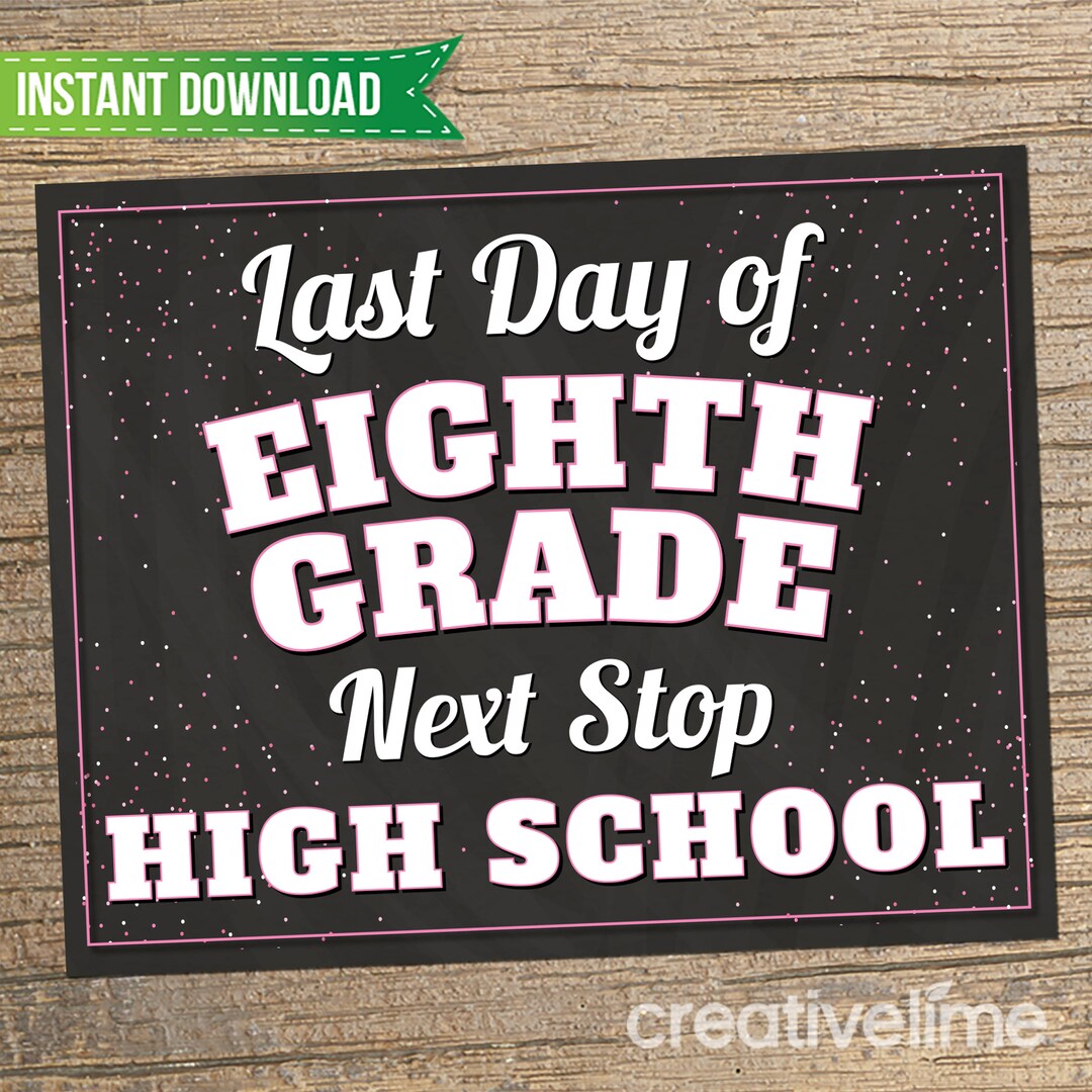 INSTANT DOWNLOAD Printable Last Day of Eighth Grade Next Stop High ...