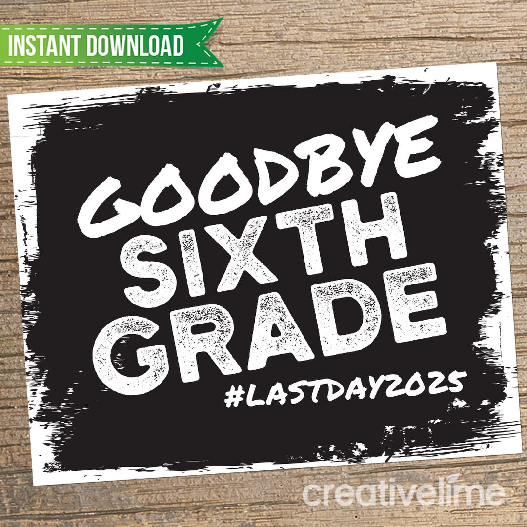 Goodbye Last Day of Grade 6 Sign Chalkboard First Day of School, Last ...