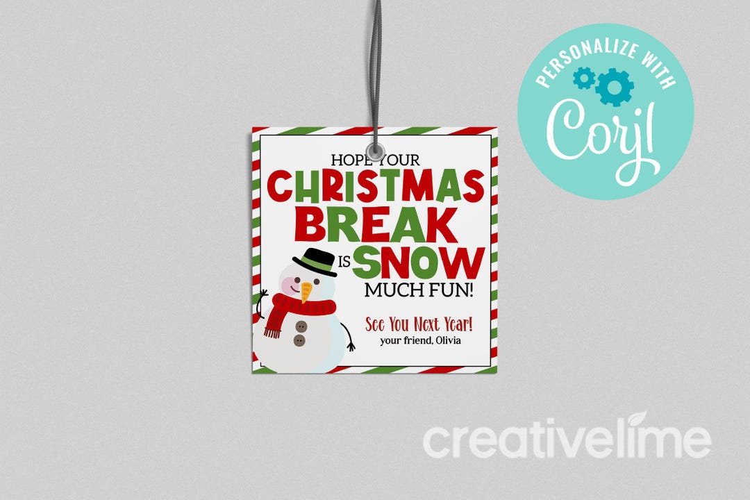 EDITABLE, INSTANT DOWNLOAD Hope Your Christmas Break is Snow Much Fun ...