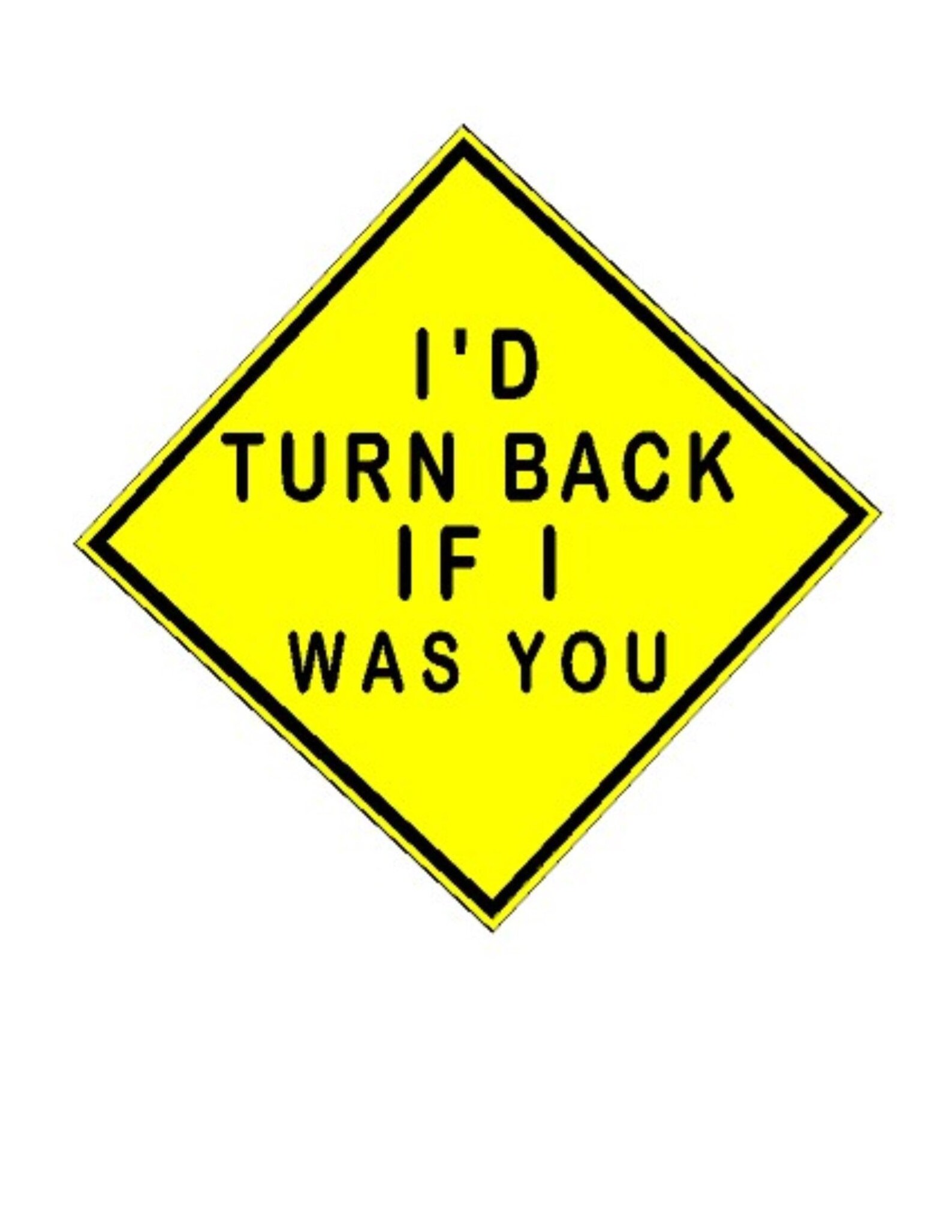 I'd Turn Back If I Was You Caution Sign - Etsy