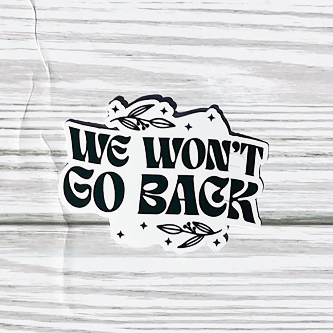 We Won't Go Back Women's Choice Sticker - Etsy
