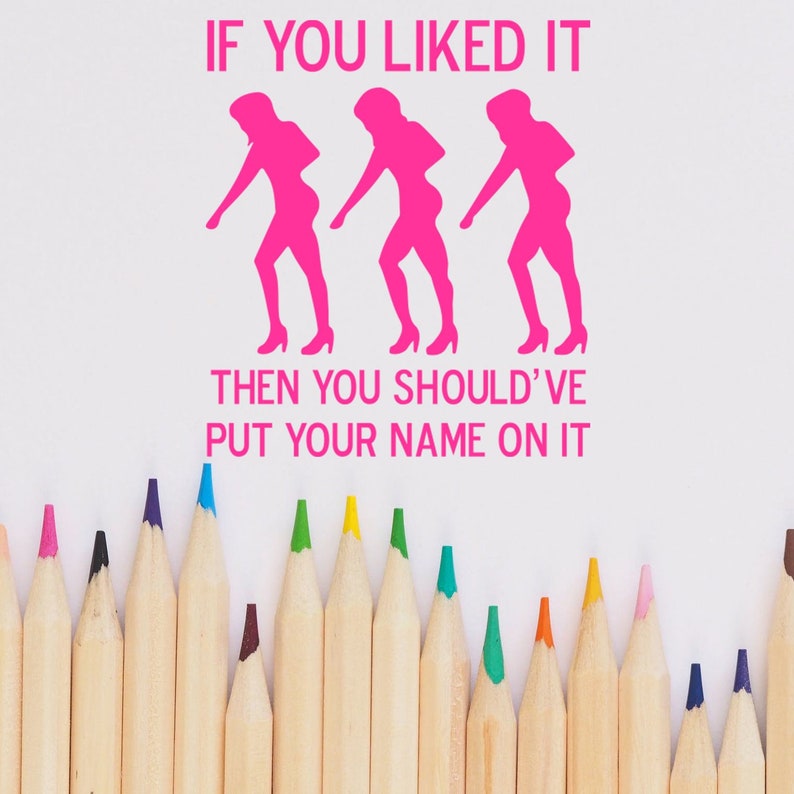 Funny If You Liked It Then You Should've Put Your Name on | Etsy