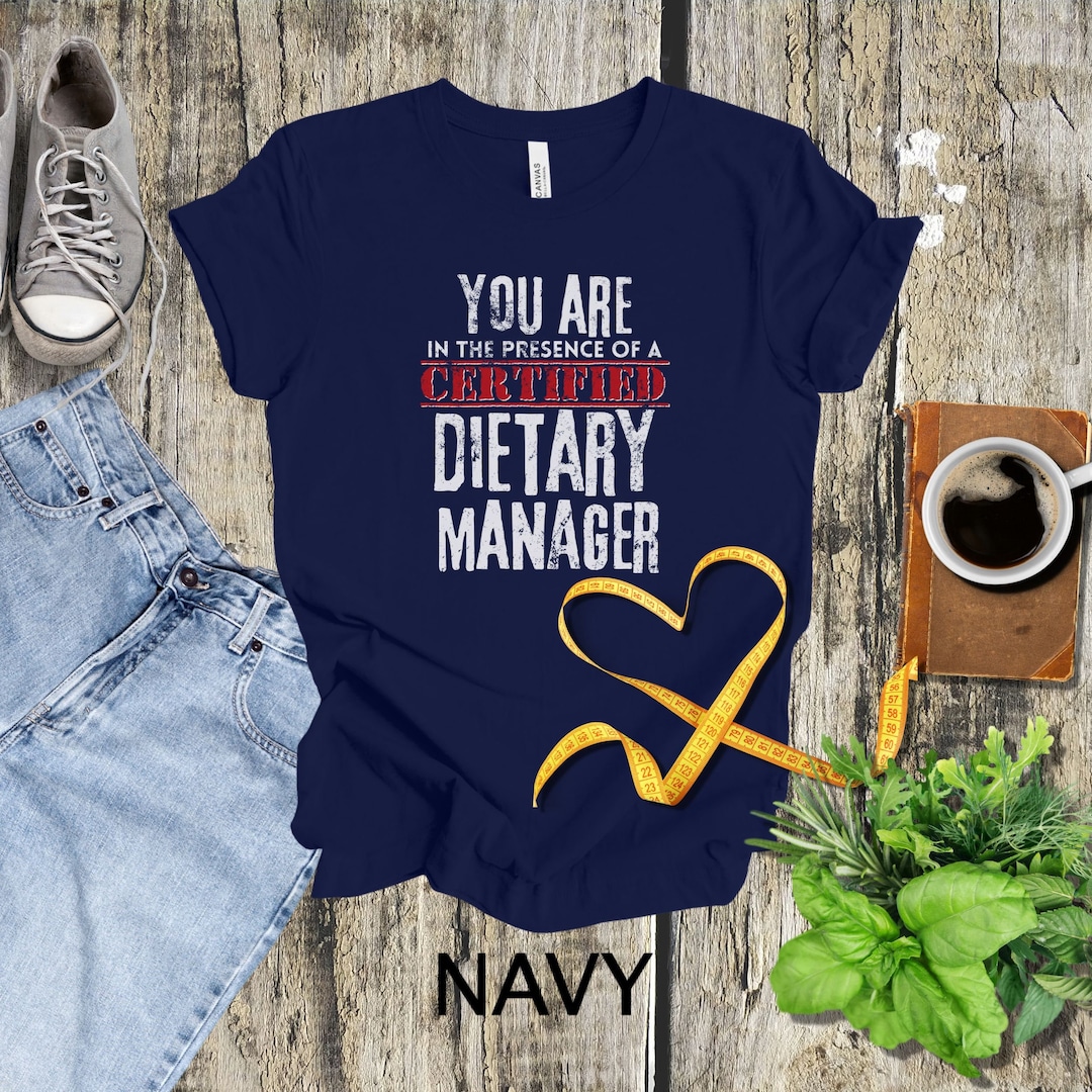 You Are in the Presence of A Certified Dietary Manager Distressed Shirt ...