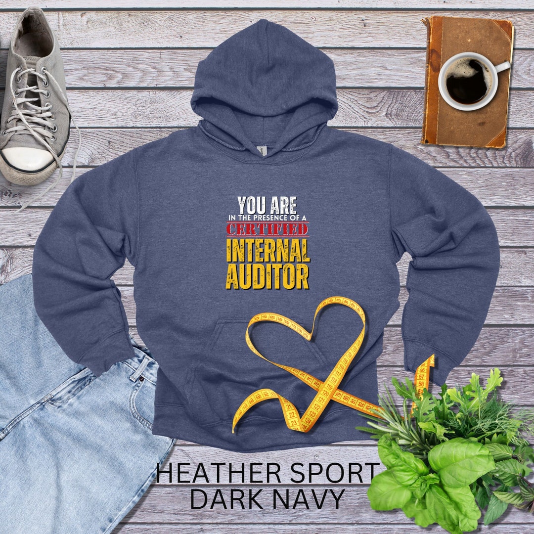 You Are in the Presence of a Certified Internal Auditor Hoodie Internal ...