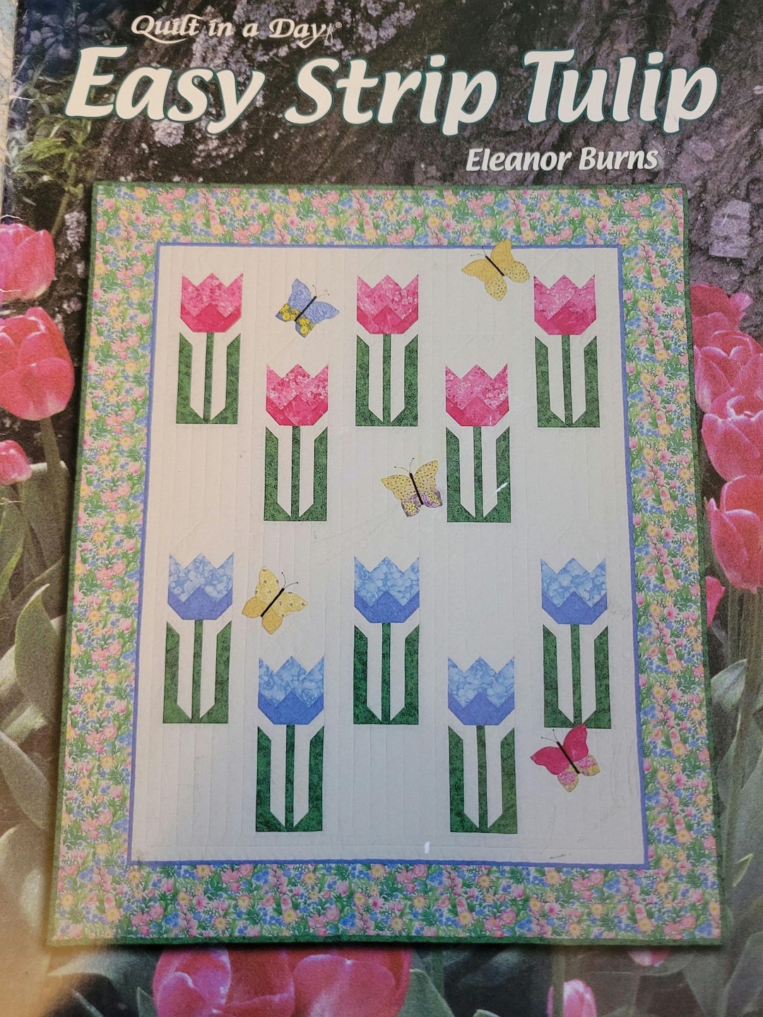 Make A Quilt in a Day, Easy Strip Tulip Quilt Pattern Book. 32 Pgs ...
