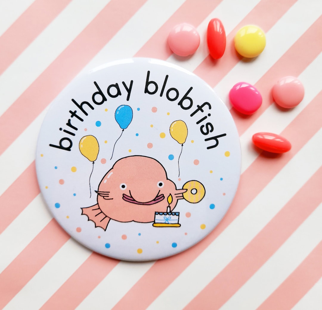 77mm Handmade Birthday Blobfish Pin Badge, Funny Birthday Badge, Fish ...