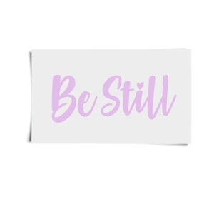 Be Still Decal, Vinyl Sticker, Car Decal, Inspirational Decal, Laptop ...