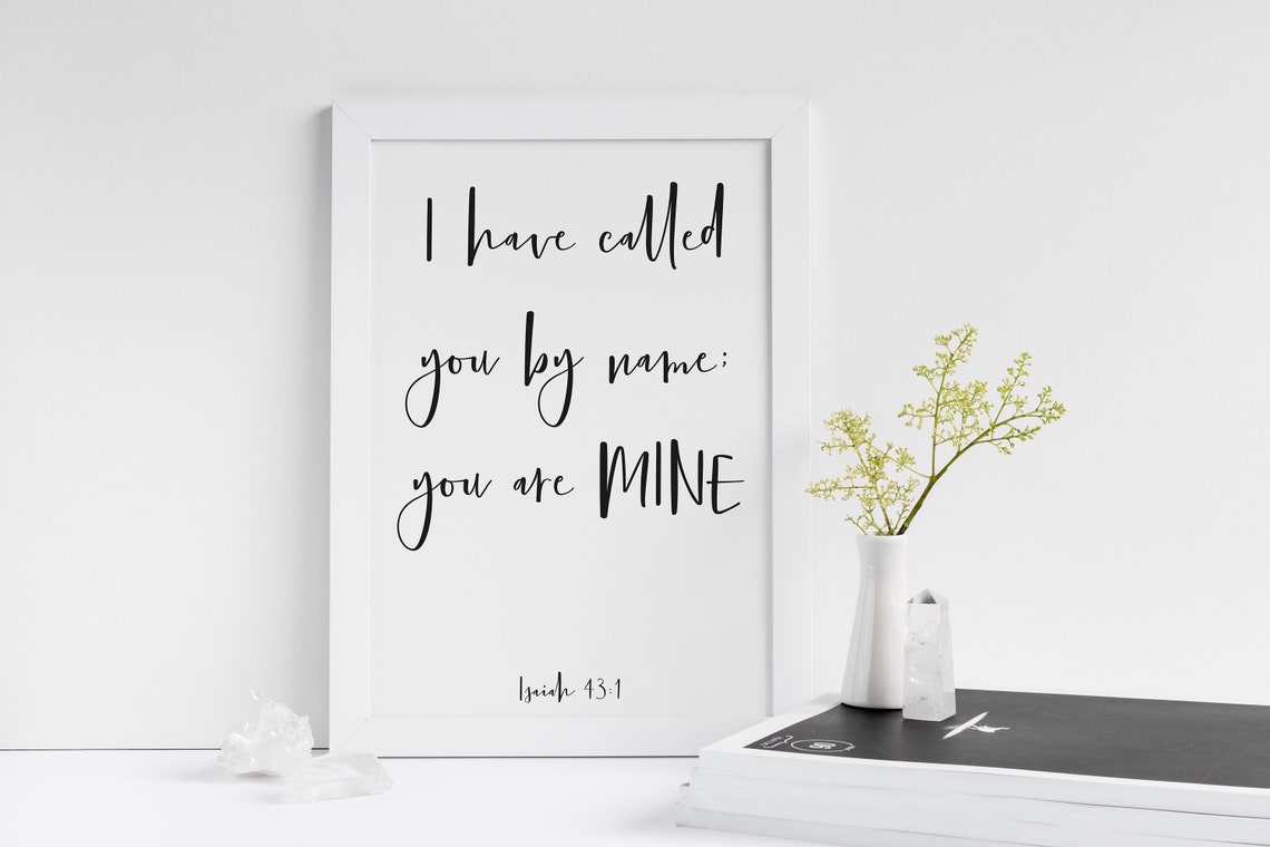 I Have Called You by Name You Are Mine Isaiah 43:1 - Etsy UK