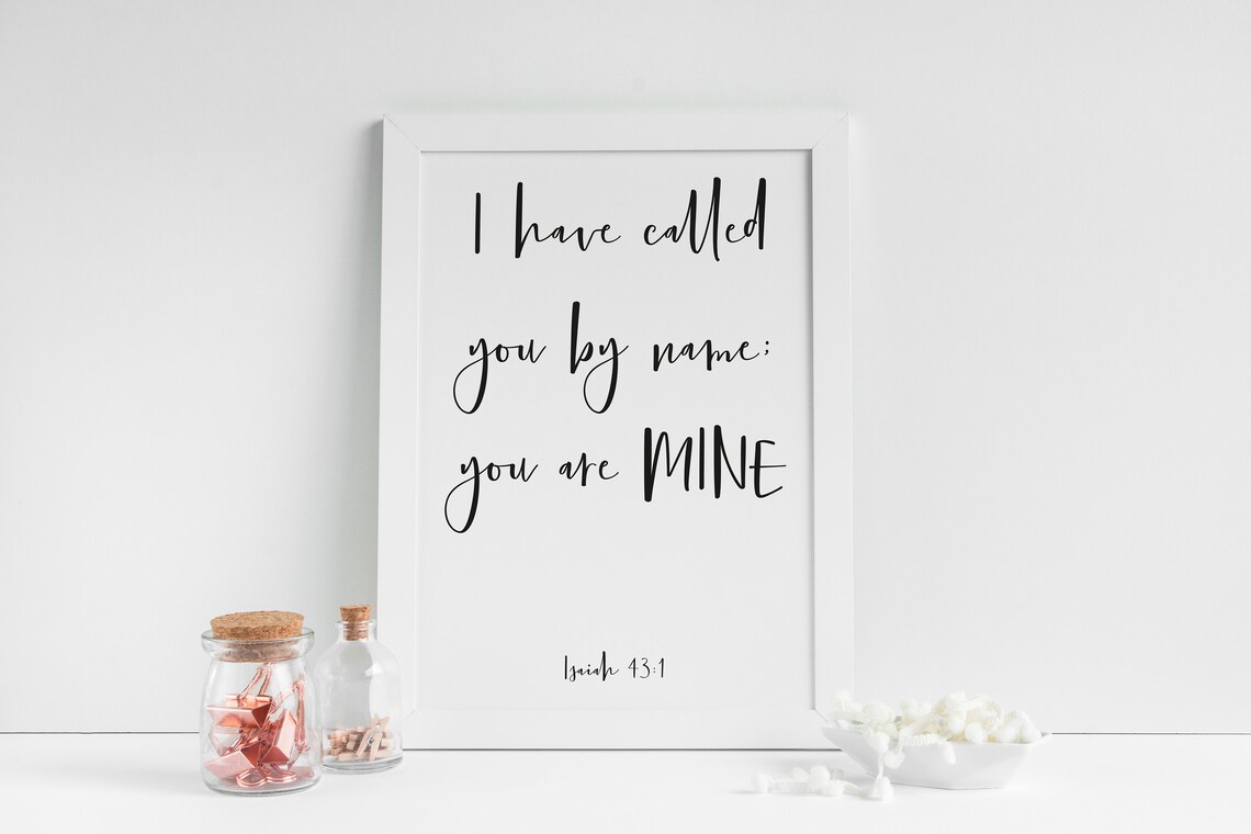 I Have Called You by Name You Are Mine Isaiah 43:1 - Etsy UK