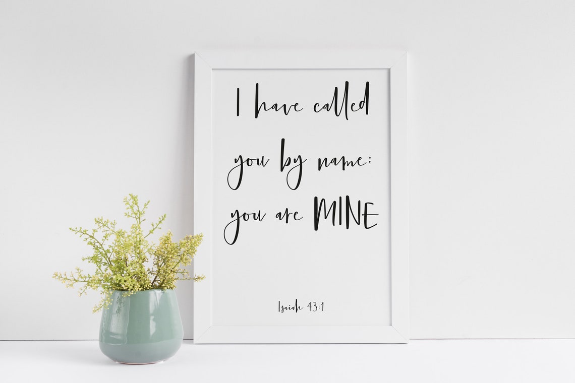 I Have Called You by Name You Are Mine Isaiah 43:1 - Etsy UK