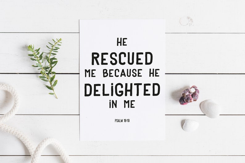 He Rescued Me Because He Delighted In Me Psalm 18:19 Bible | Etsy