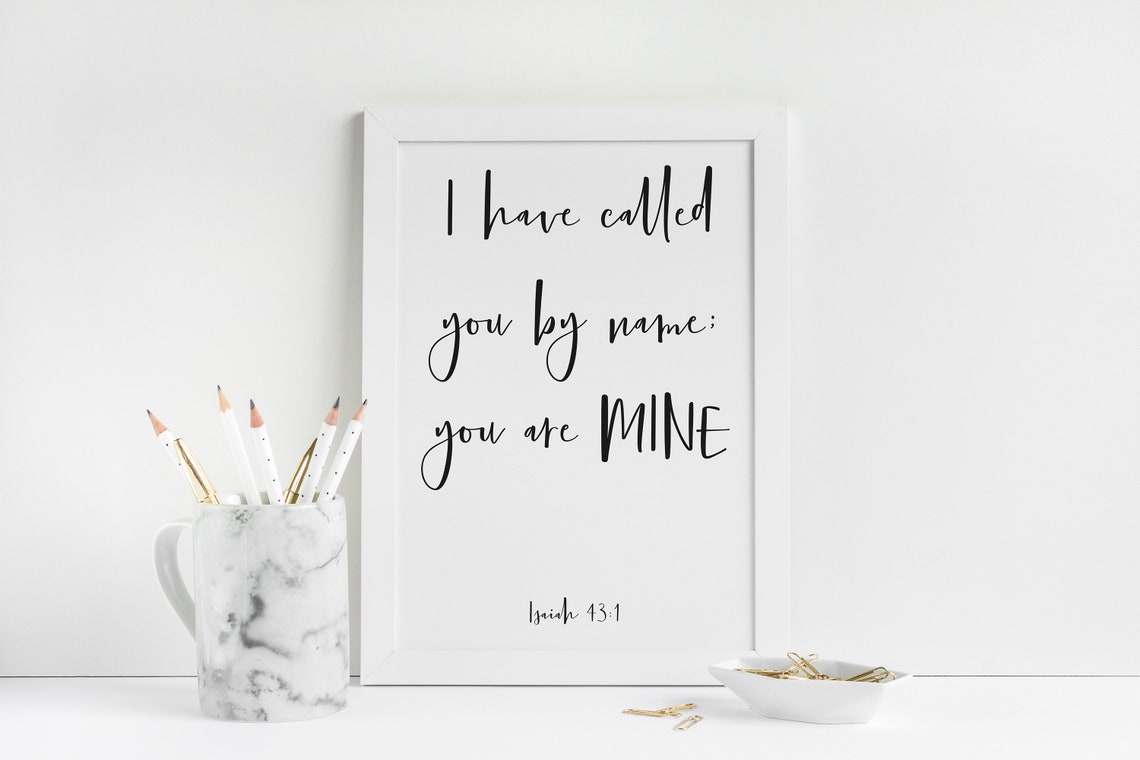 I Have Called You by Name You Are Mine Isaiah 43:1 - Etsy UK
