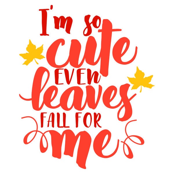Im so Cute Even the Leaves Fall for Me - Etsy