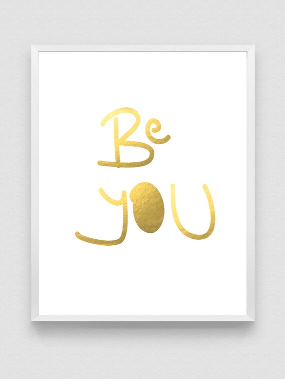 Items Similar To Gold Foil Wall Art Be You Inspirational Gold Print Typography Poster Gold items-similar-to-gold-foil-wall-art-be-you-inspirational-gold-print-typography-poster-gold