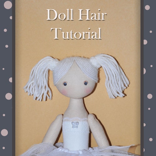 Hair for a Doll of Yarn Tutorial PDF soft Doll Hairhairdo | Etsy