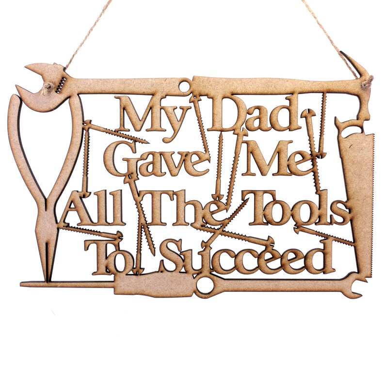 Father's Day Laser Cut Digital File. My Dad Gave Me All the Tools to ...