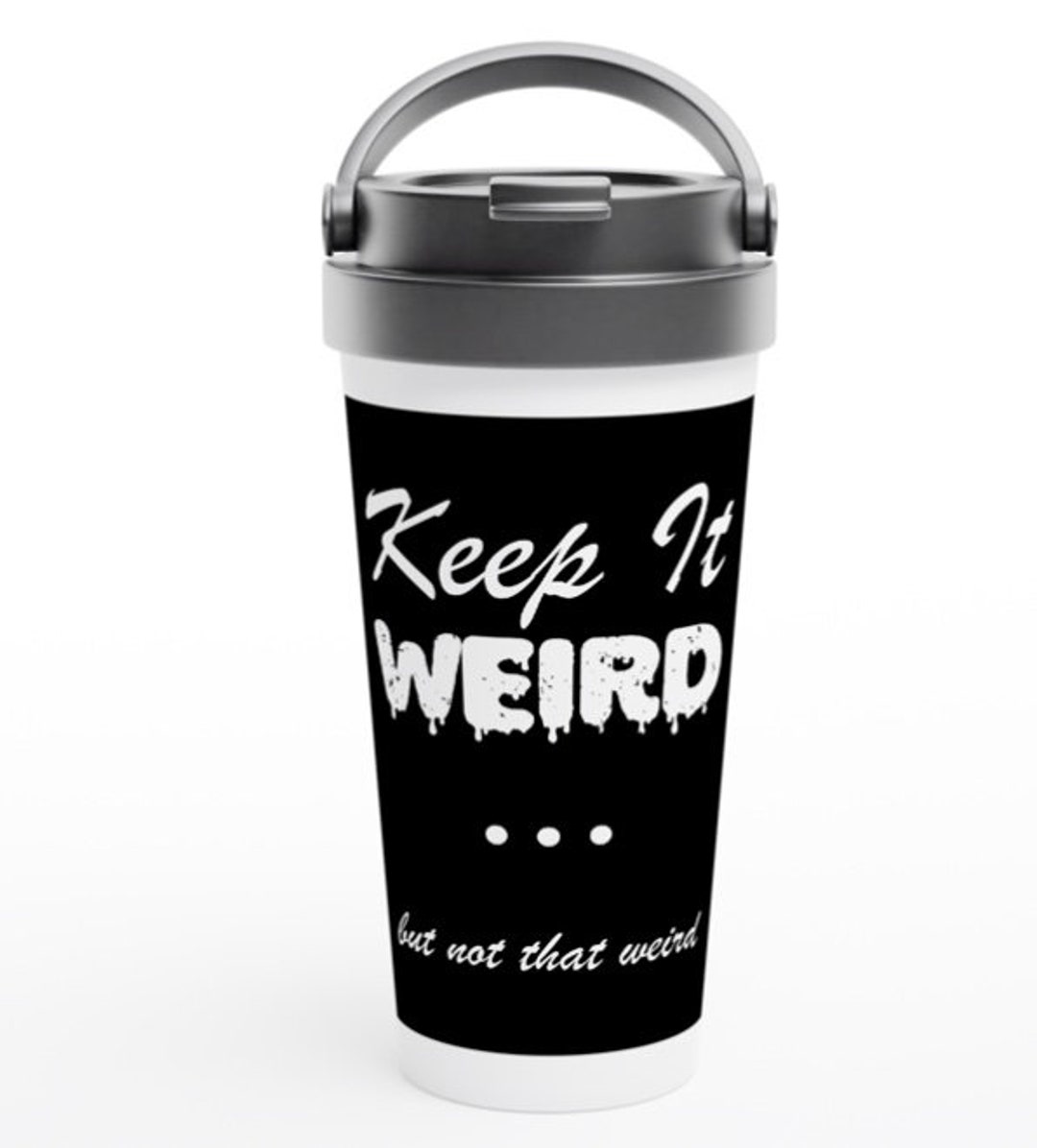 Keep It Weird...but Not That Weird Morbid Podcast 15oz Insulated ...