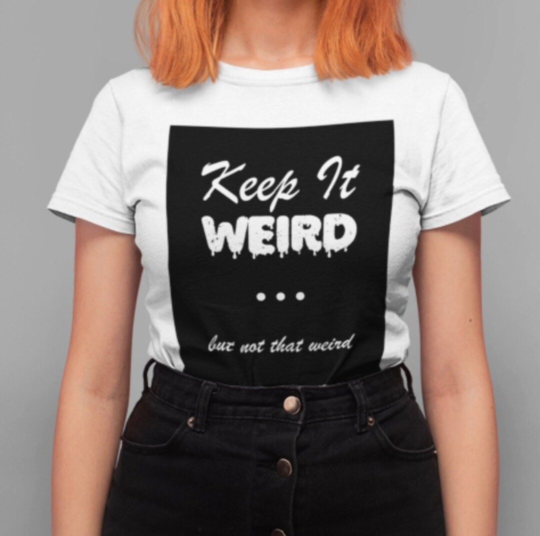 Keep It Weird...but Not That Weird Morbid Podcast T-shirt, Morbid Keep ...