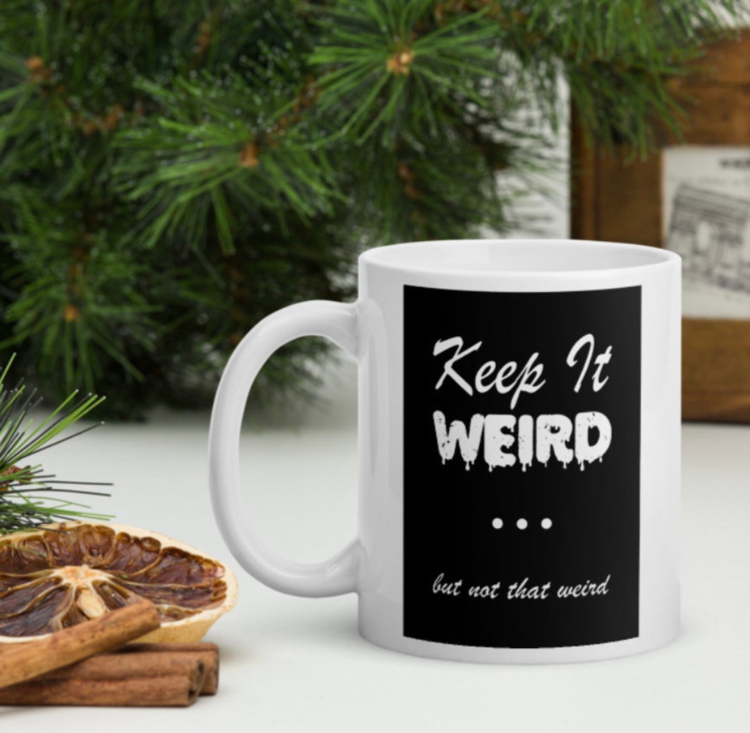 Keep It Weird...but Not That Weird Morbid Podcast Mug, Morbid Coffee ...