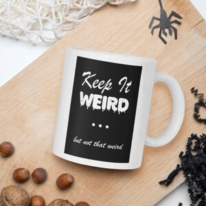 Keep It Weird...but Not That Weird Morbid Podcast Mug, Morbid Coffee ...