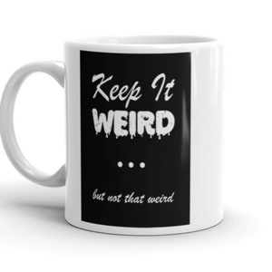 Keep It Weird...but Not That Weird Morbid Podcast Mug, Morbid Coffee ...