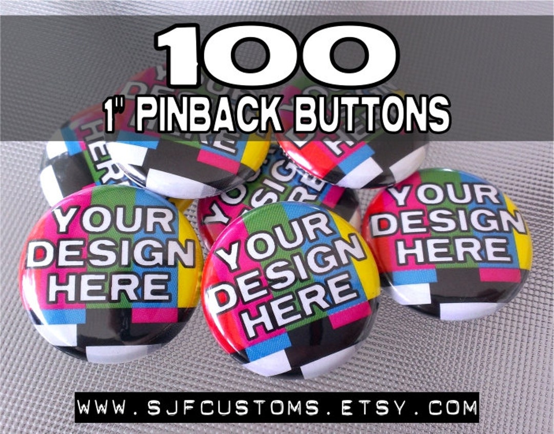 100 CUSTOM 1 Inch Pinback BUTTONS / Badges - Etsy