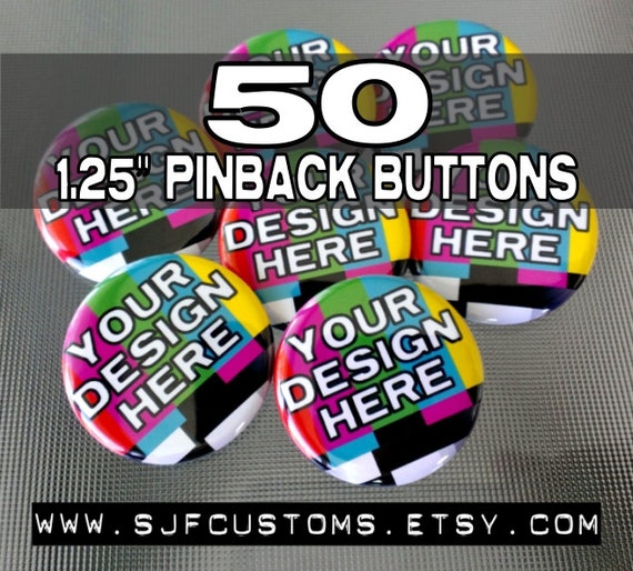 50 CUSTOM 1.25 Pinback BUTTONS / Badges | Etsy