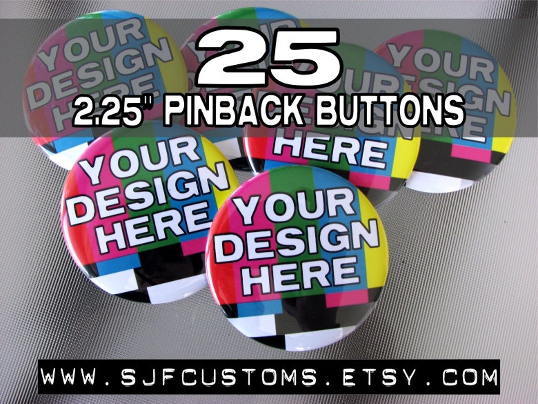 25 CUSTOM 2.25" Pinback BUTTONS / Badges - Etsy