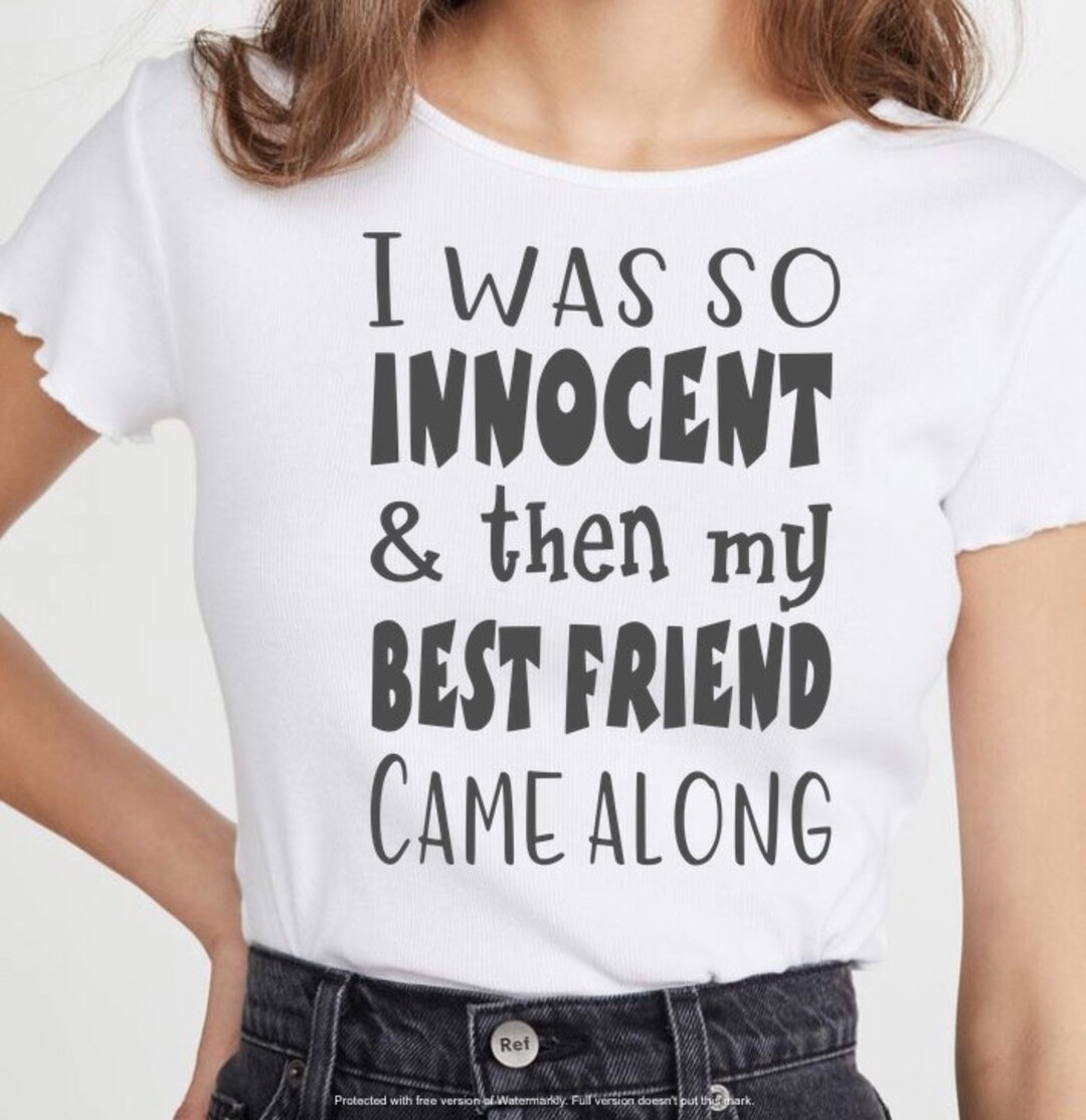 I Was Innocent Till My Best Friend Came Along - Etsy