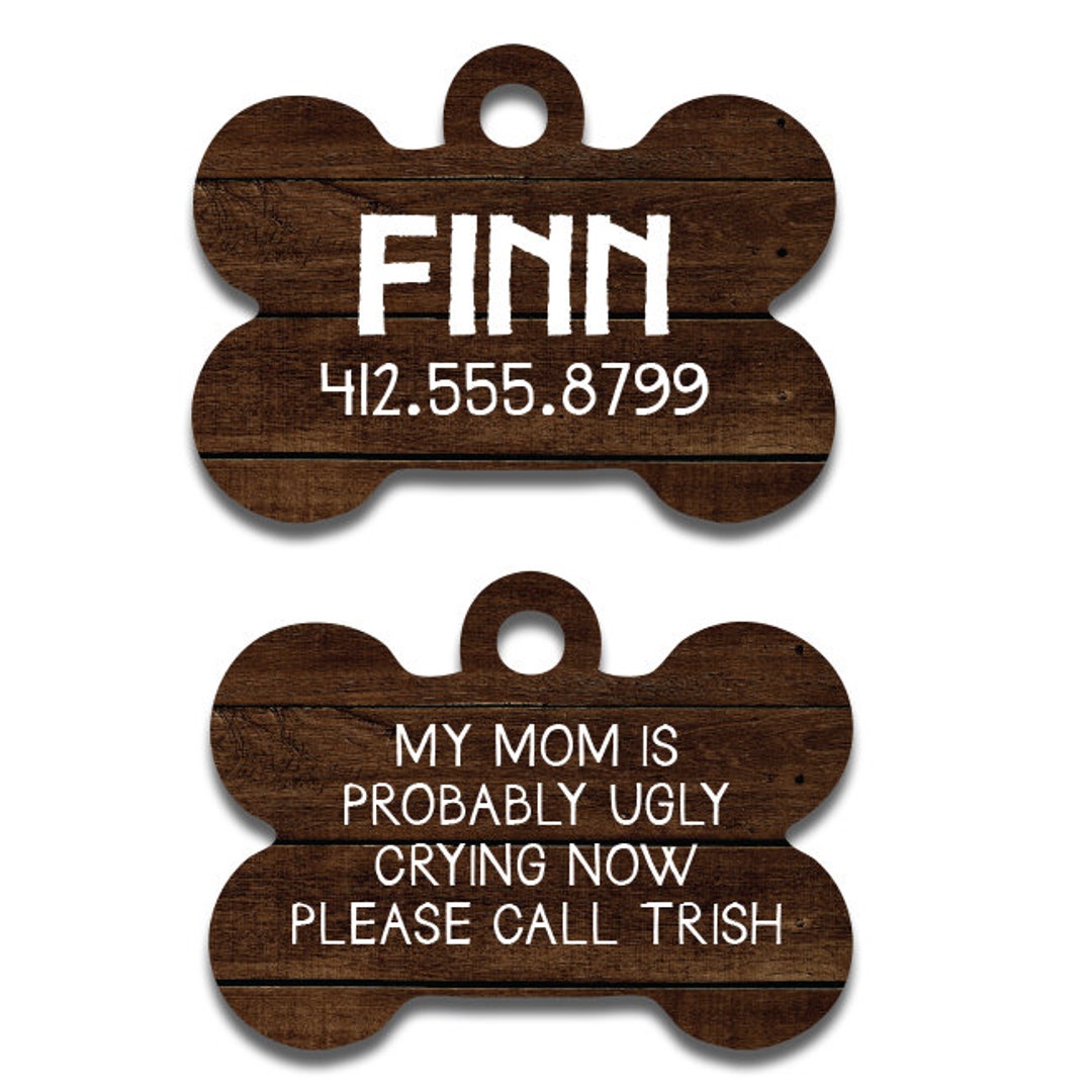 My Mom is Ugly Crying Dog Pet Tag, Rustic Tag, Customized Dog ID Tag ...