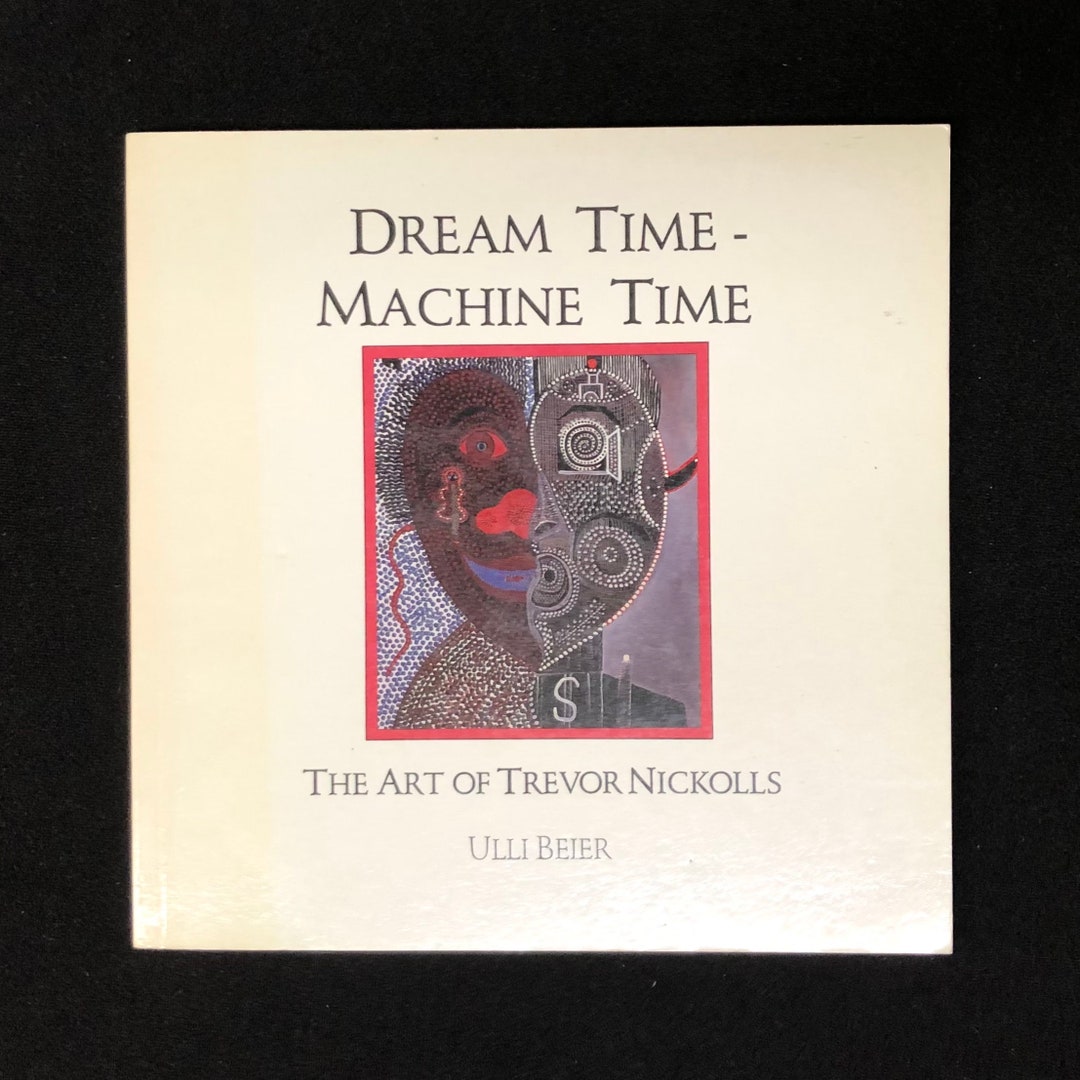 Dream Time Machine Time - the Art of Trevor Nickells by Ulli Beier 1985 ...