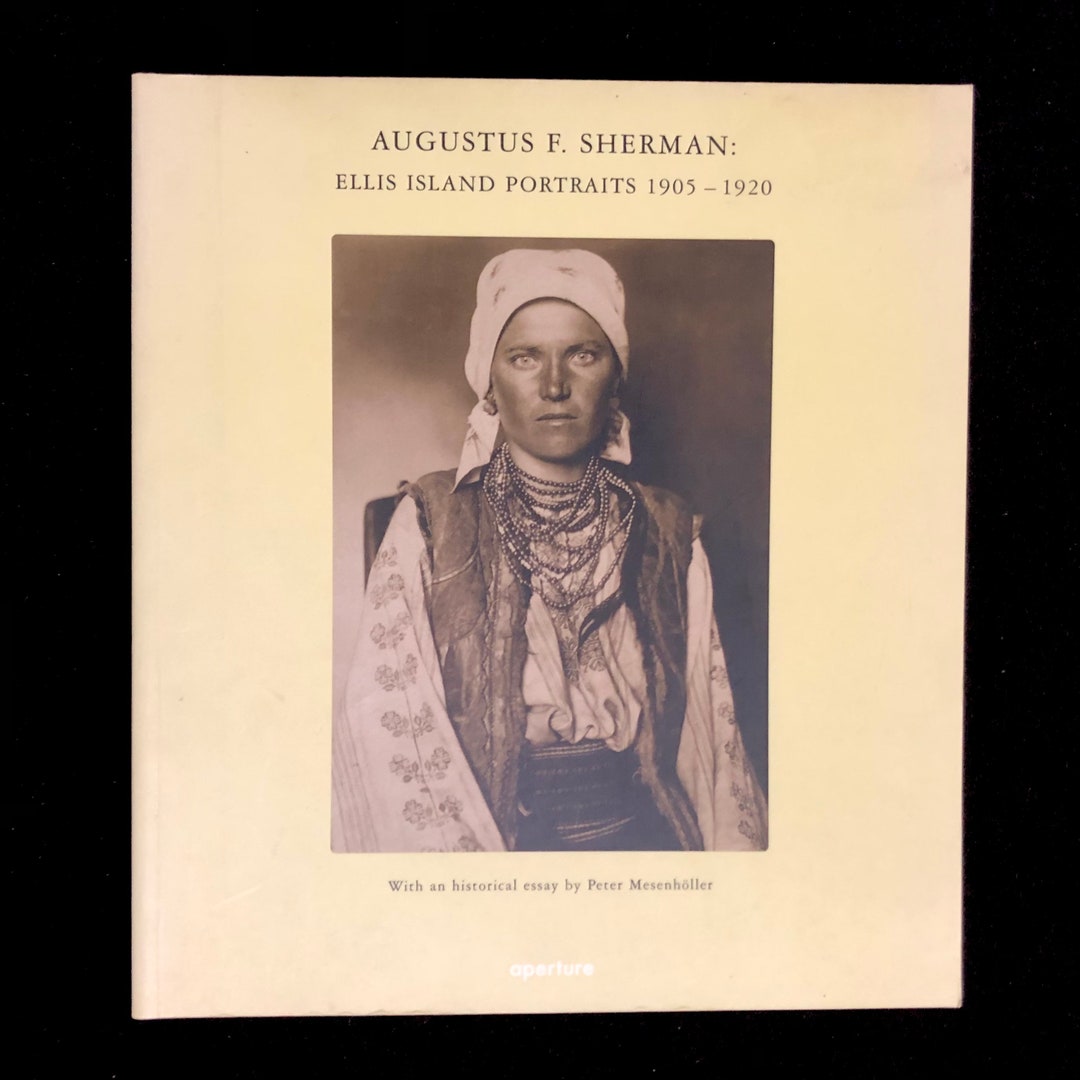 Augustus F Sherman - Ellis Island Portraits 1905-1920 Aperture First ...