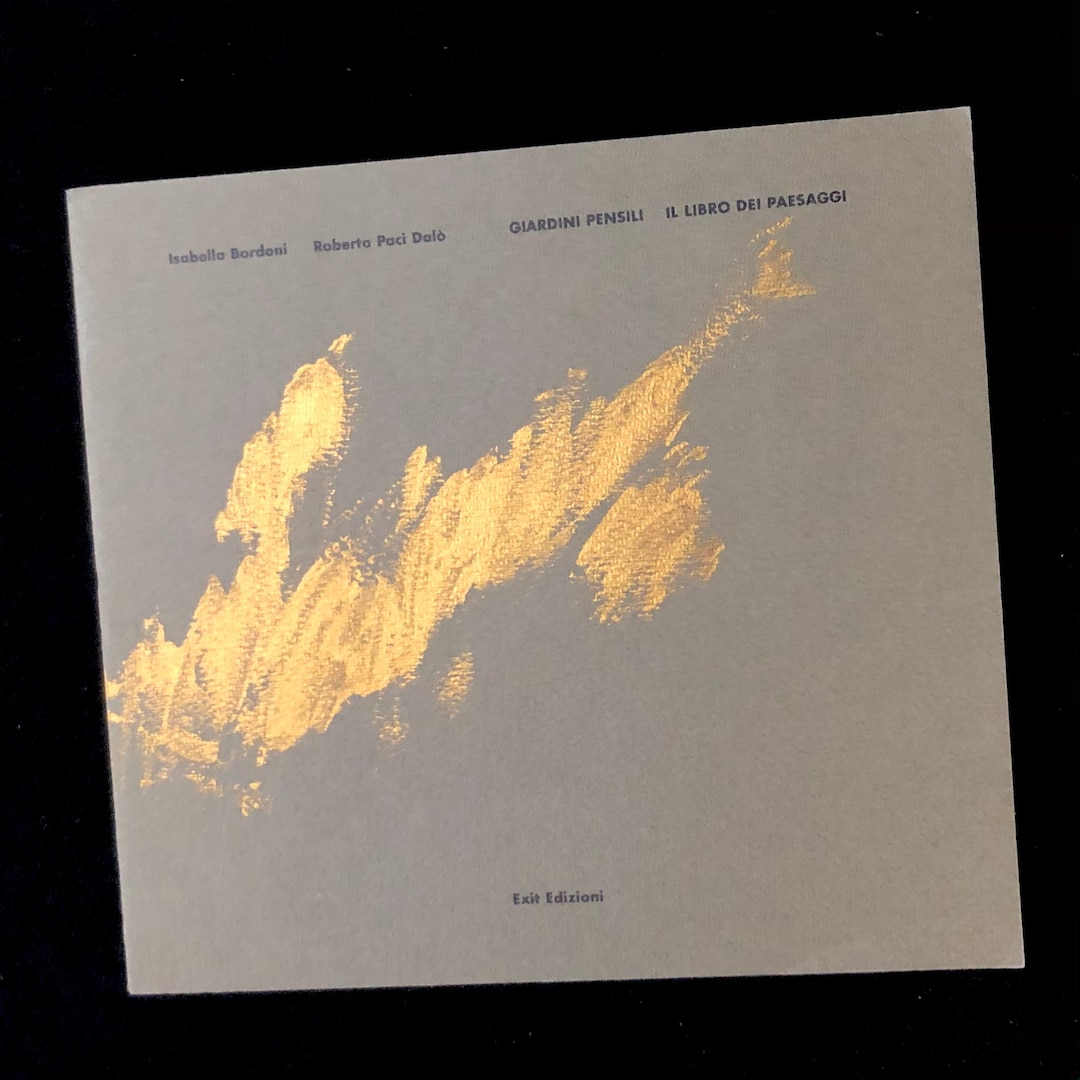 Isabella Bordoni/roberto Dalo Giardini Pensili/il Libro Dei Paessagi ...