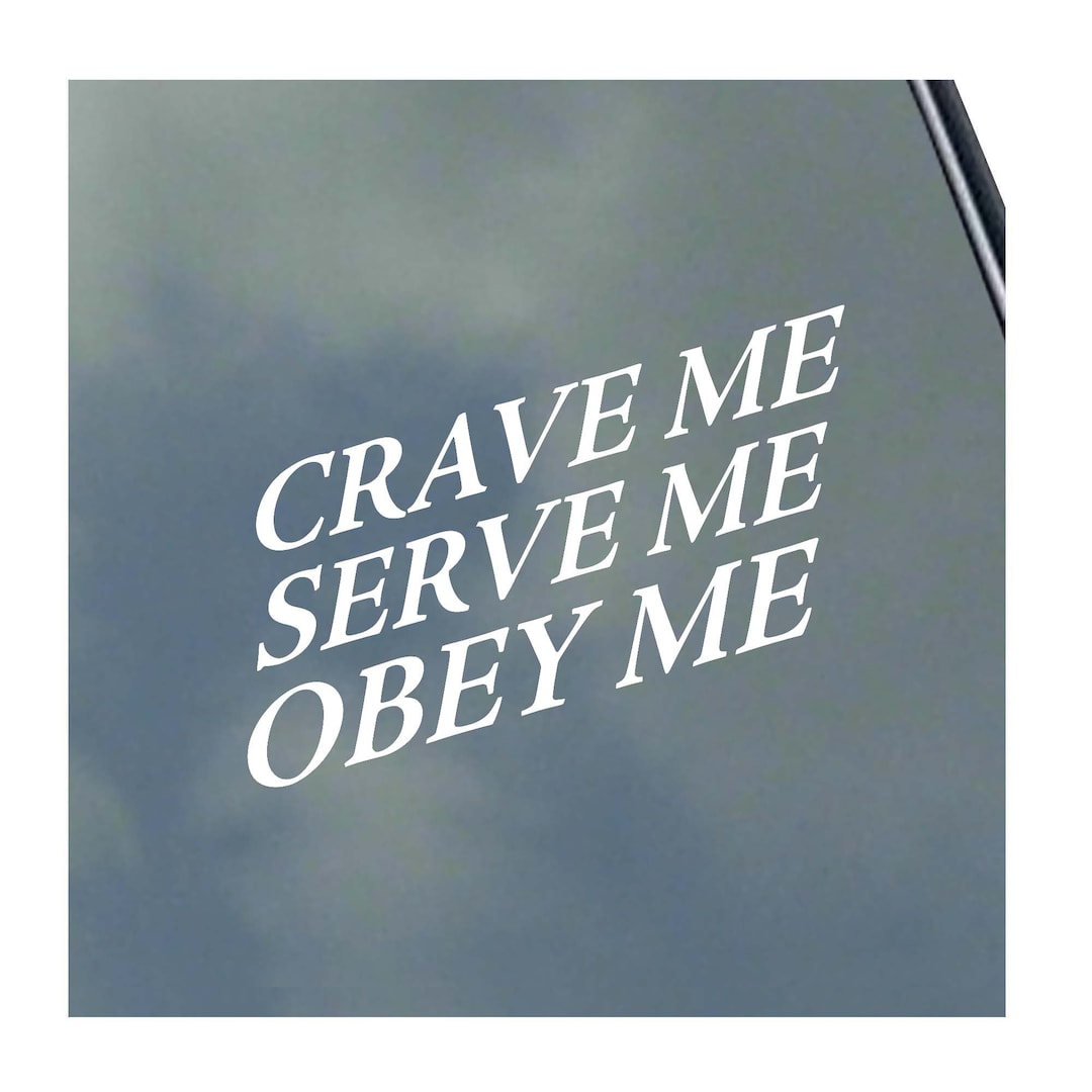 Crave Me Serve Me Obey Me Vinyl Sticker Decal S&M Kinky Love Master ...