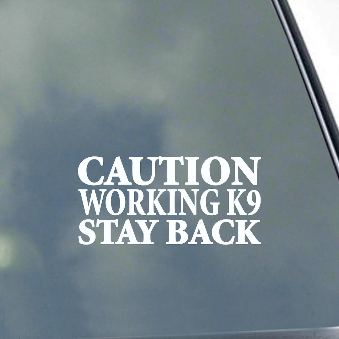 Caution Working K9 Stay Back Emblem Vinyl Sticker Decal Military Police ...