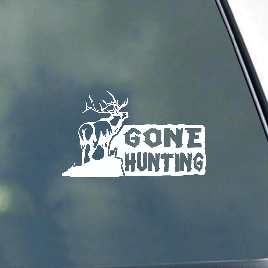 Gone Hunting - ELK Vinyl Sticker Hunting Hunter Sportsman Fishing ...