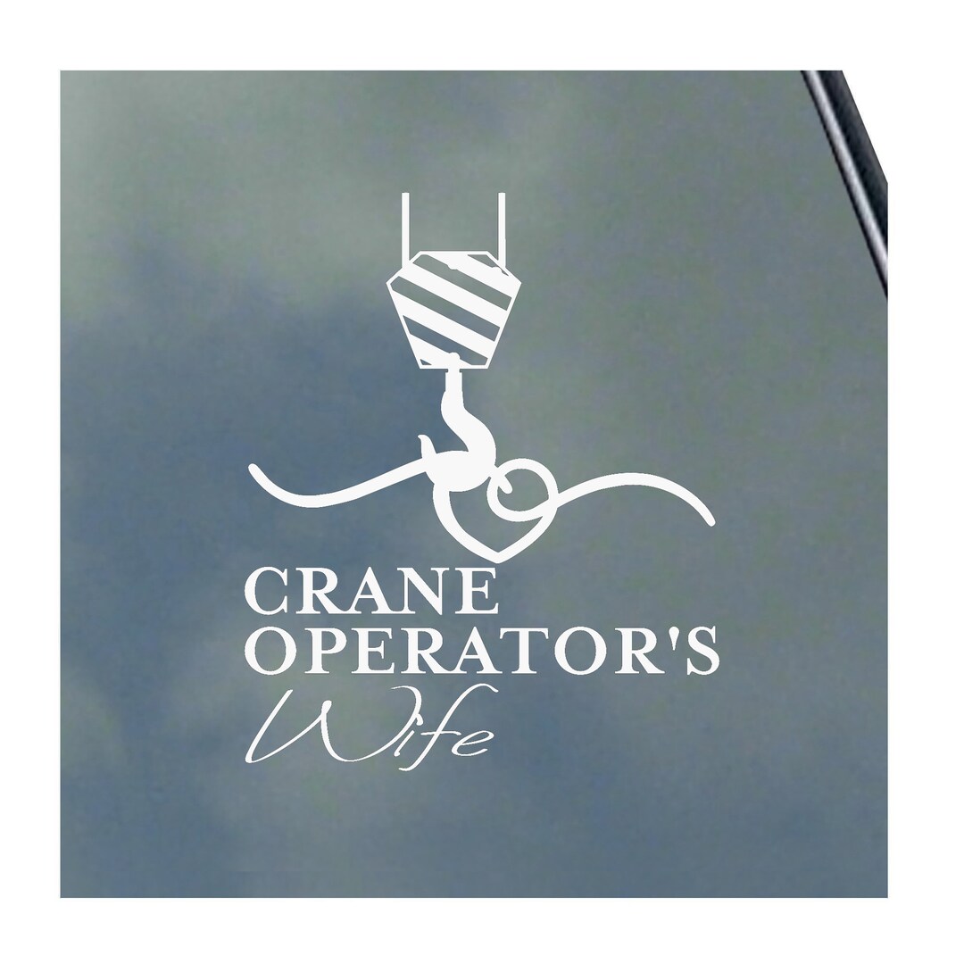 Crane Operator's Wife Vinyl Sticker Decal Operator Heavy Construction ...