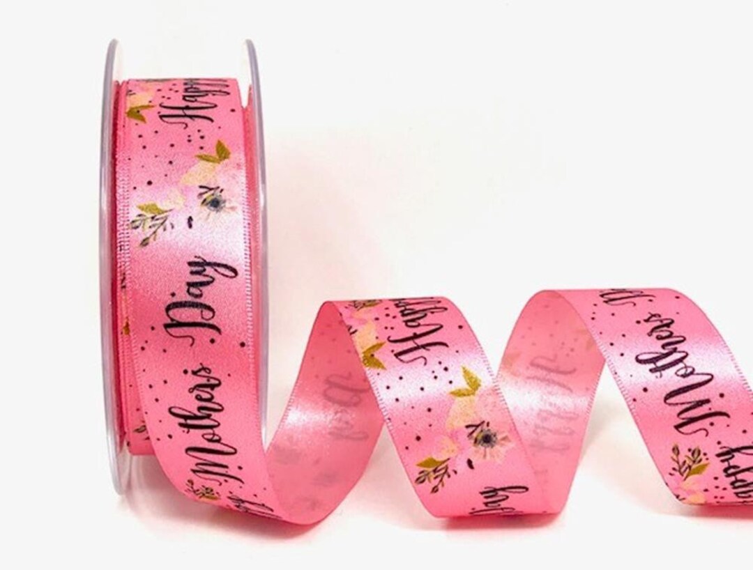 Happy Mothers Day Pink Floral Satin Ribbon 25 Mm, Sentiment Mothers Day ...