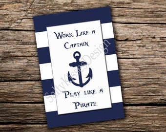 Nautical Art, Quote Poster, work Like a Captain Play Like a Pirate ...