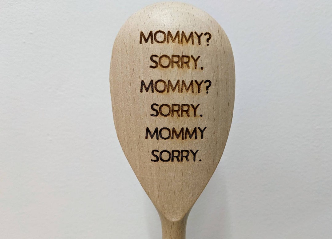 Mommy Sorry Meme on Wooden Spoon Awkward Pet Name Tiktok Fan - Etsy