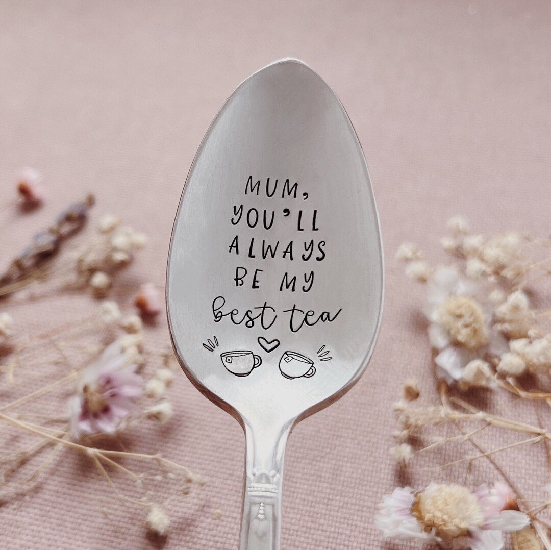Mum You'll Always Be My Best Tea Stamped Vintage Spoon Tea Lover Gift ...