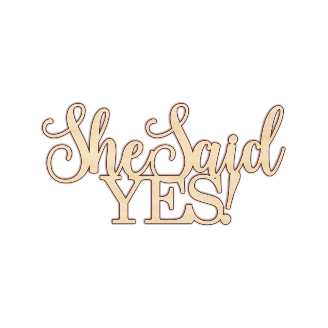 She Said Yes - Unfinished Wood - 190234 - Etsy