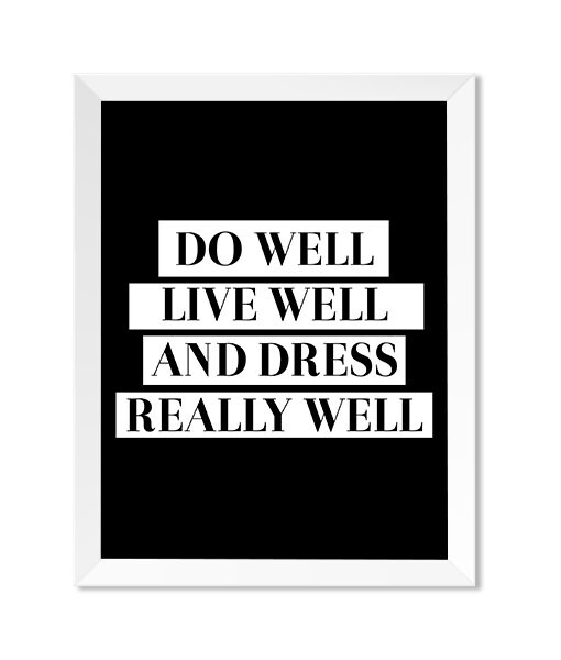 Do Well Live Well Dress Well Home Wall Art | Modern Home Decor | Poster ...