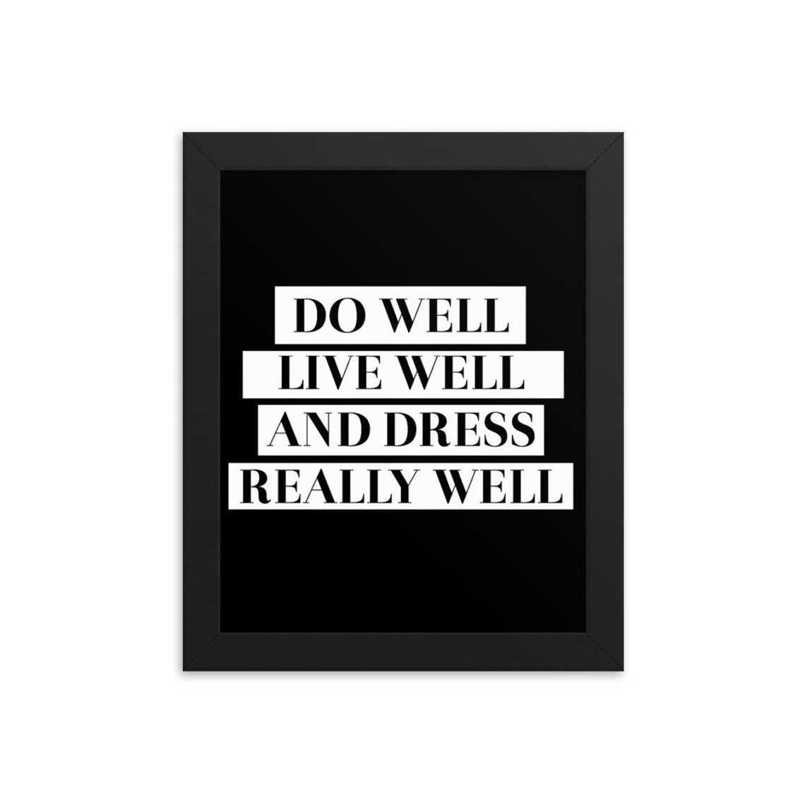 Do Well Live Well Dress Well Home Wall Art | Modern Home Decor | Poster ...