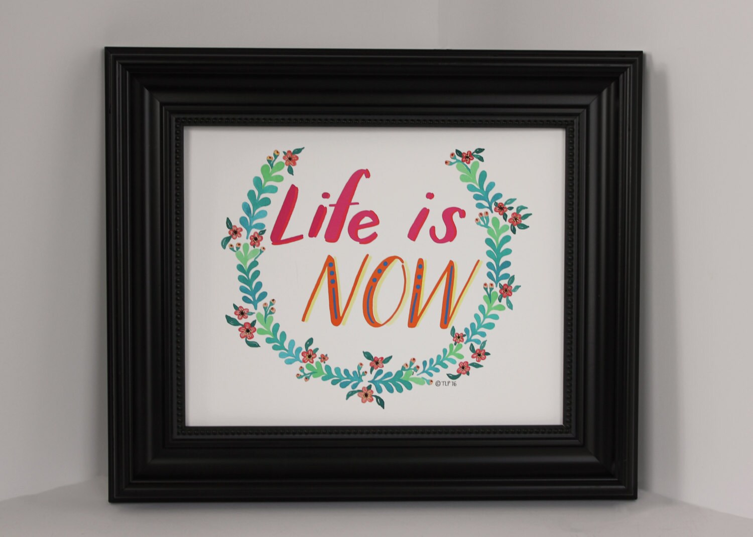 Life is Now 8x10 Print Hand Lettered Quote Hand Lettering - Etsy Singapore